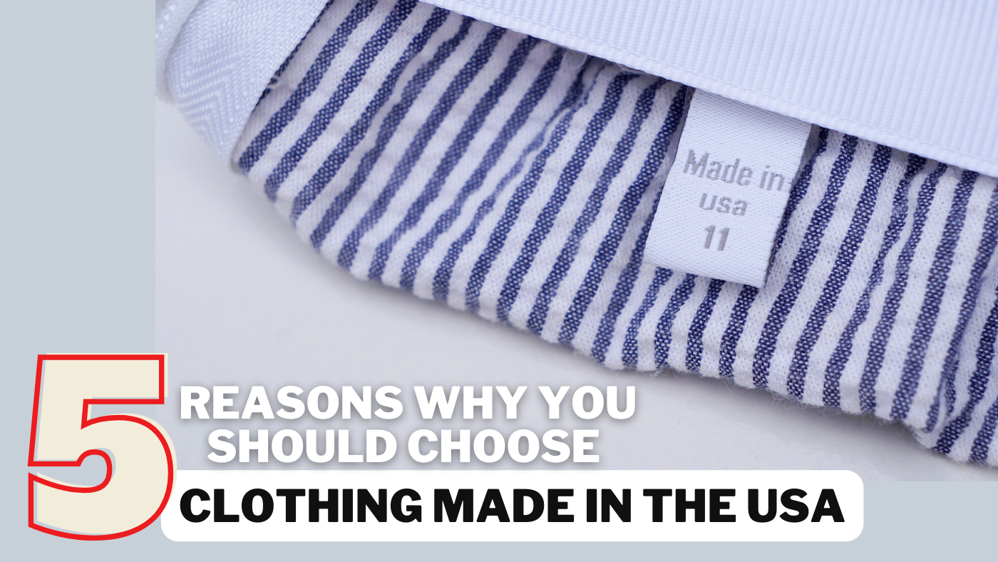 5 Reasons Why You Should Choose Clothing Made in the USA – UBX, Inc.